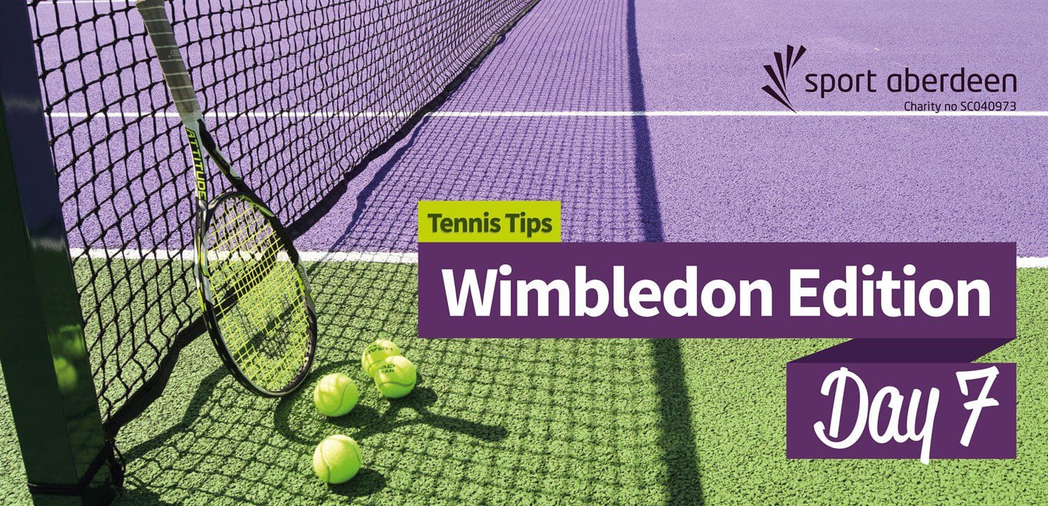 Tennis Tips: Wimbledon Edition Day Seven - Sport Aberdeen